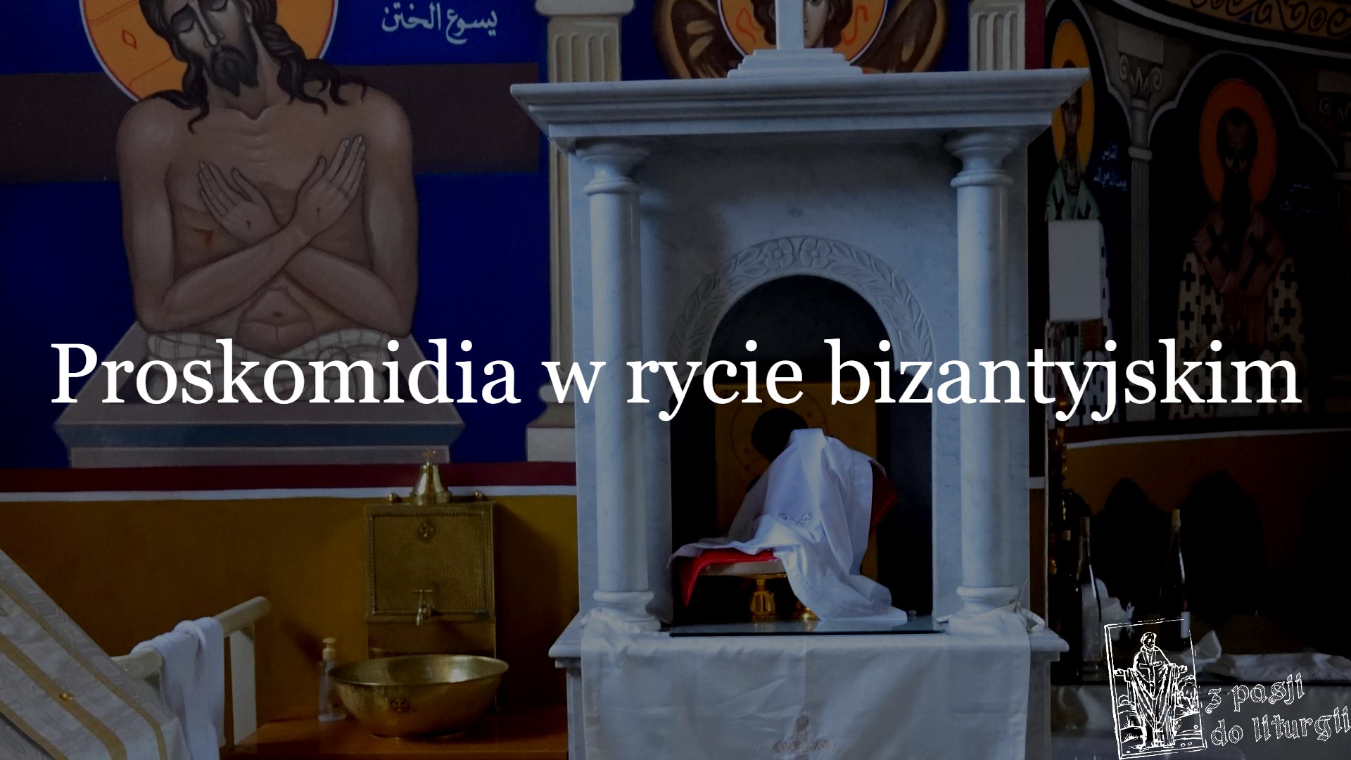 Proskomidia w rycie bizantyjskim - Z pasji do liturgii