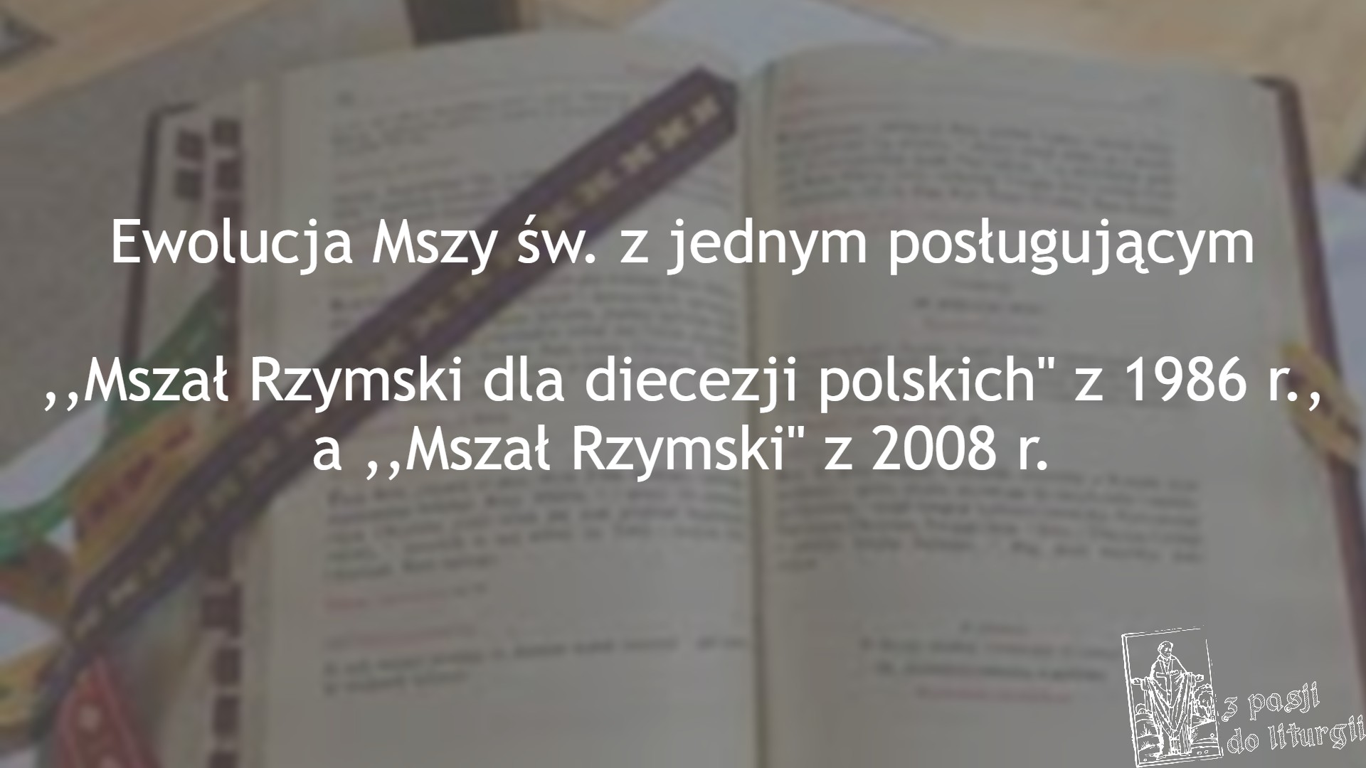 Ewolucja Mszy św. z jednym posługującym: 1986-2008 - Z pasji do liturgii Ewolucja Mszy św. z jednym posługującym: 1986-2008 - Z pasji do liturgii