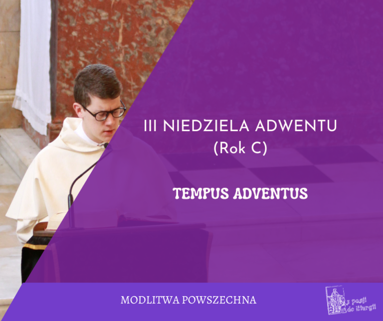 Modlitwa powszechna – III Niedziela Adwentu - Z pasji do liturgii
